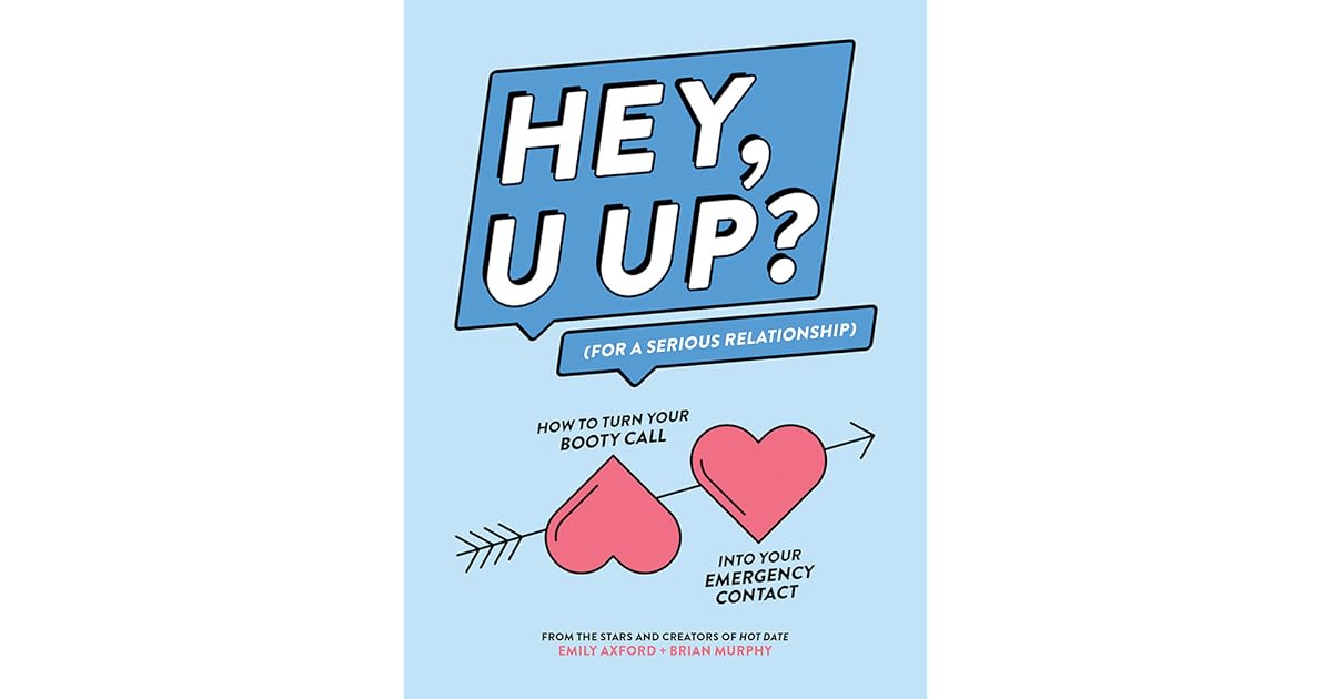 HEY, U UP? (For a Serious Relationship): How to Turn Your Booty Call ...