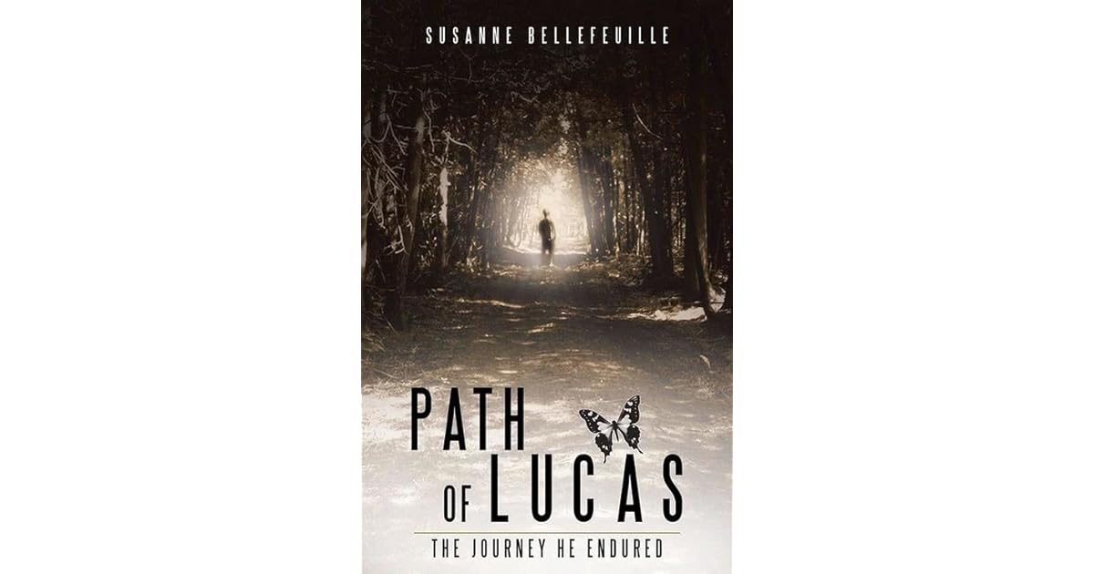 Path of Lucas: The Journey He Endured by Susanne Bellefeuille