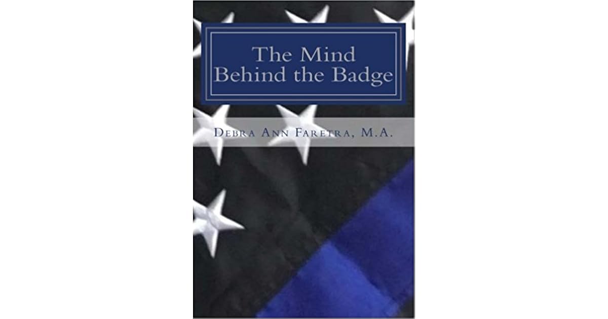 The Mind Behind the Badge: Law Enforcement Mental Health, Wellness, and ...