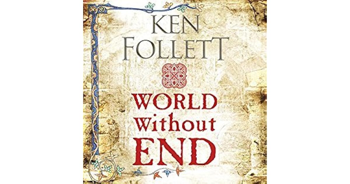World Without End (The Kingsbridge Series, #2) by Ken Follett