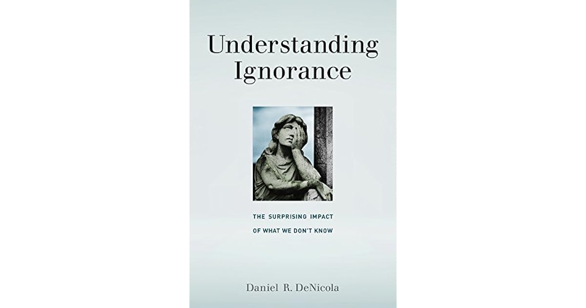 Understanding Ignorance: The Surprising Impact of What We Don't Know by ...