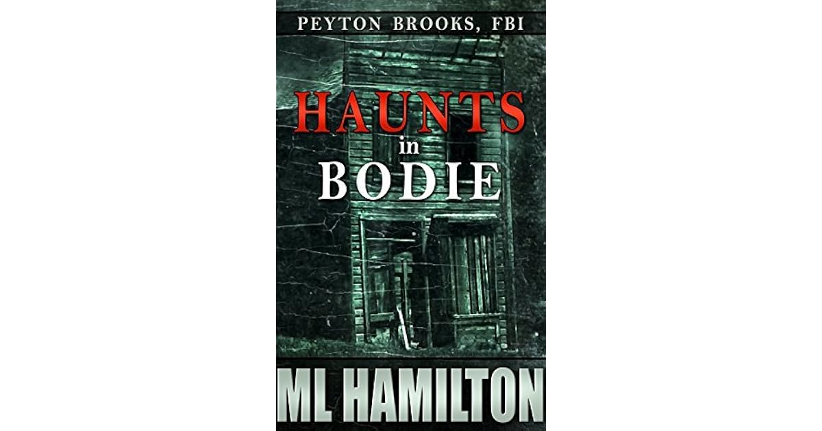 Haunts in Bodie (Peyton Brooks, FBI #6) by M.L. Hamilton