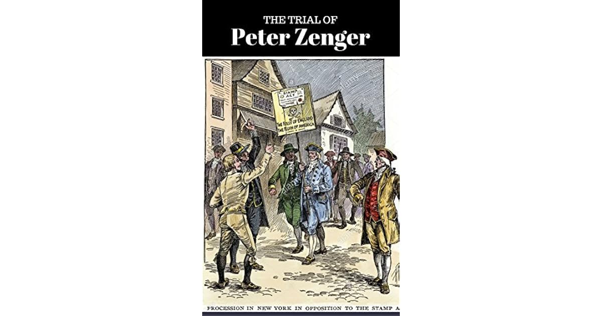 The Trial of John Peter Zenger by John Peter Zenger