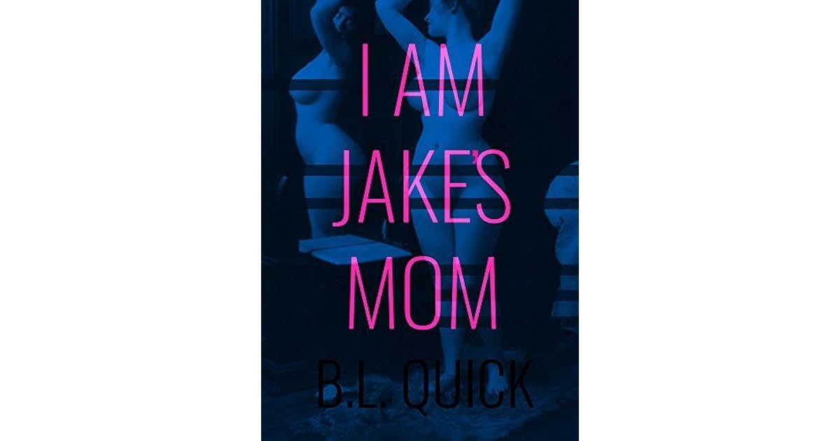 I Am Jake's Mom by B.L. Quick