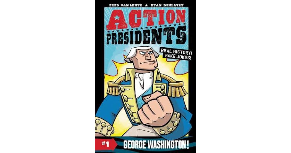 Action Presidents #1: George Washington! by Fred Van Lente