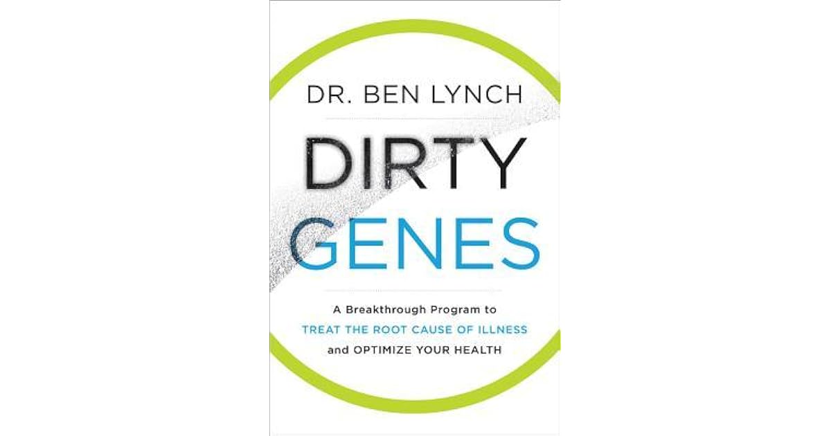 Dirty Genes: A Breakthrough Program to Treat the Root Cause of Illness ...