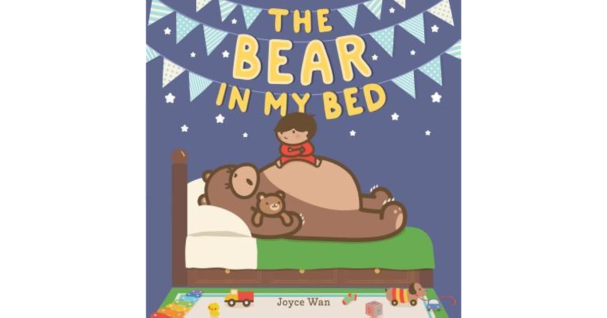 The Bear in My Bed by Joyce Wan