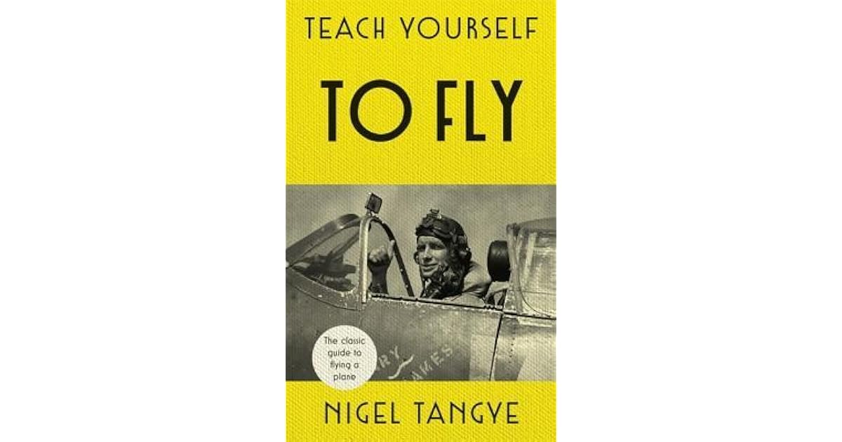 Teach Yourself To Fly by Nigel Tangye