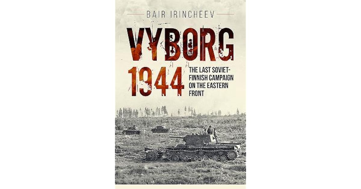 Vyborg 1944: The Last Soviet-Finnish Campaign on the Eastern Front by ...