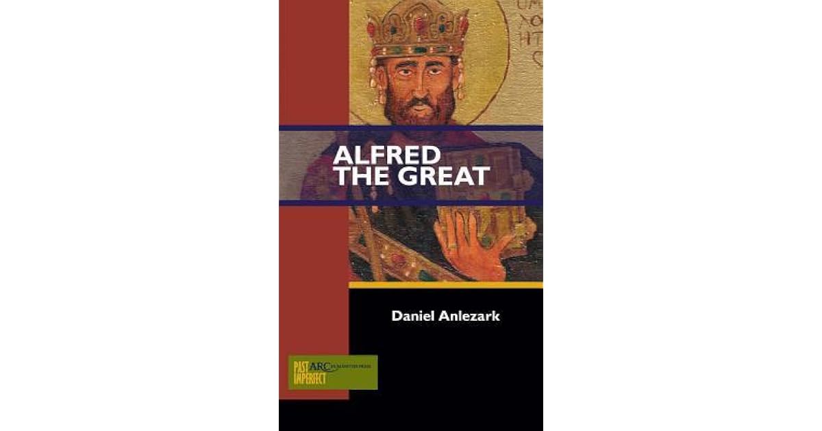 Alfred the Great by Daniel Anlezark