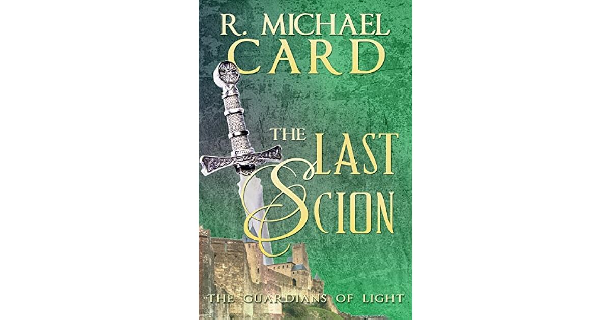 The Last Scion (The Guardians of Light Book 1) by R. Michael Card