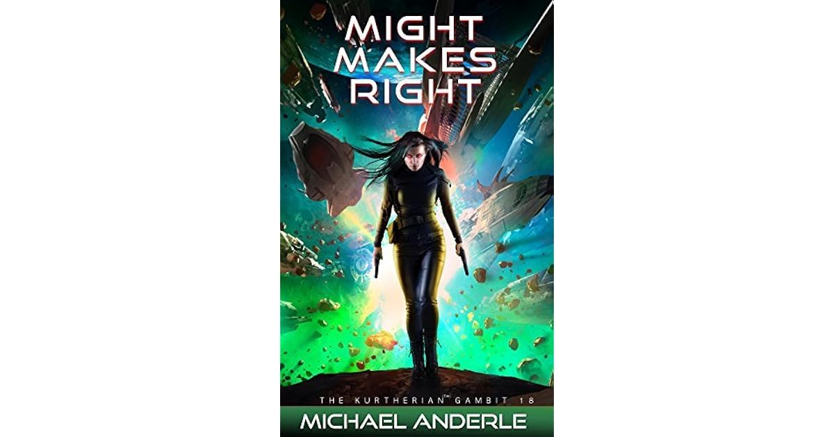 Might Makes Right (The Kurtherian Gambit, #18) by Michael Anderle