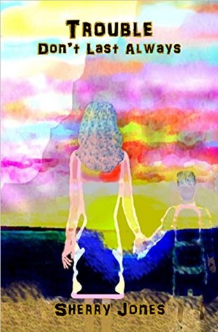 Trouble Don't Last Always by Sherry Jones