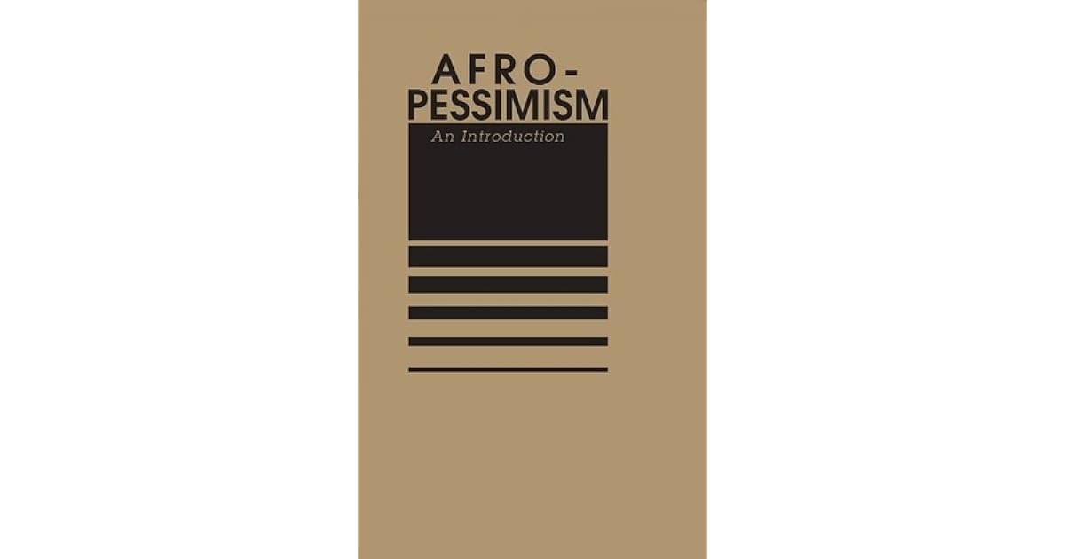 Afro-Pessimism: An Introduction by Frank B. Wilderson III
