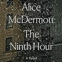 The Ninth Hour by Alice McDermott