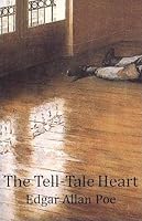 The Tell-Tale Heart by Edgar Allan Poe