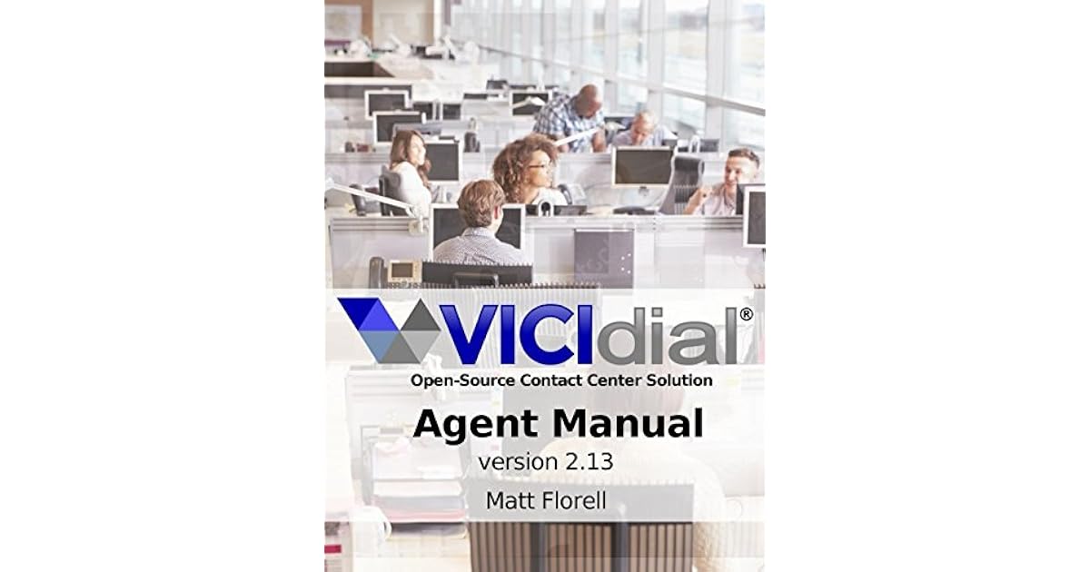 VICIdial® Agent Manual: version 2.13 by Matt Florell
