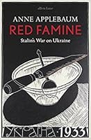 Red Famine: Stalin's War on Ukraine, 1921-1933 by Anne Applebaum