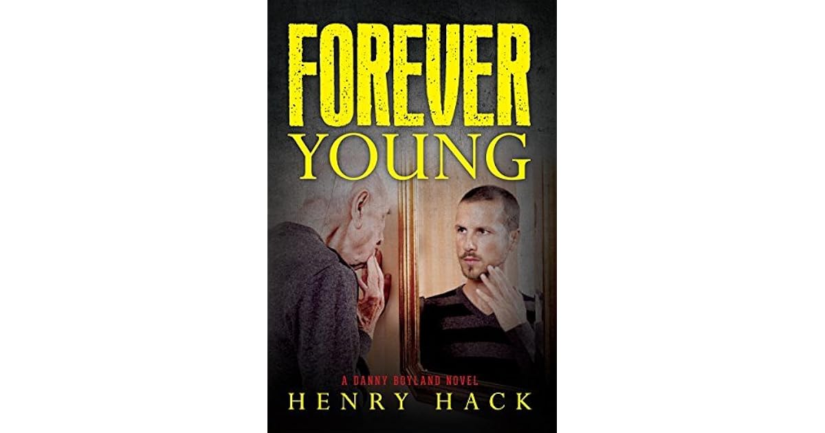 Forever Young: A Danny Boyland novel by Henry Hack