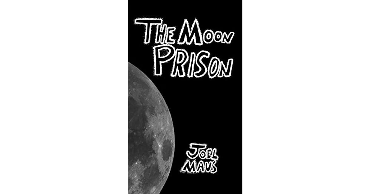 The Moon Prison by Joel Maus
