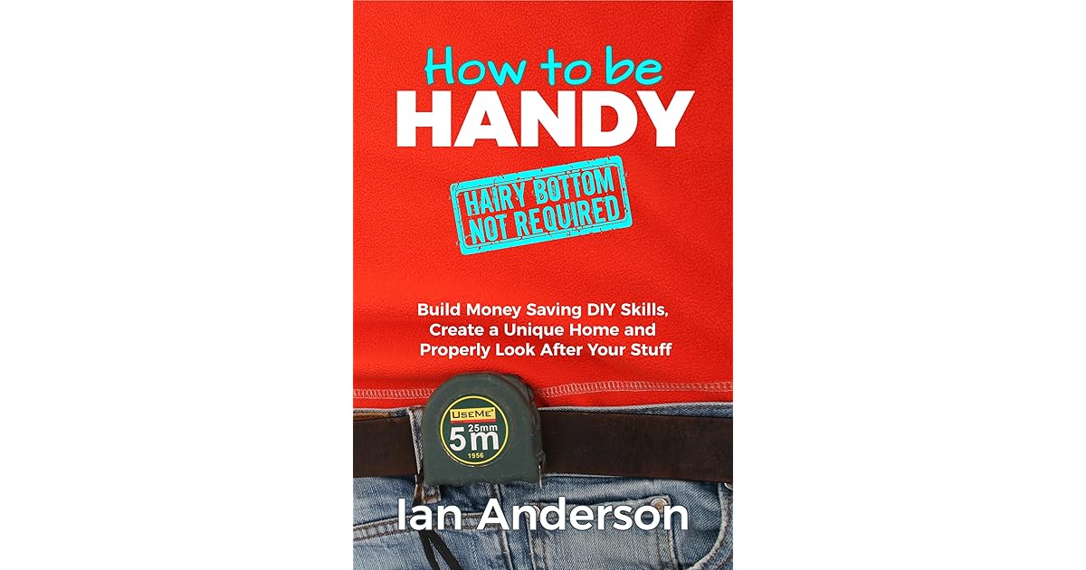 How to be Handy: Hairy Bottom not Required by Ian Anderson