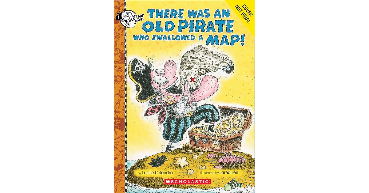 There Was an Old Pirate Who Swallowed a Map! by Lucille Colandro