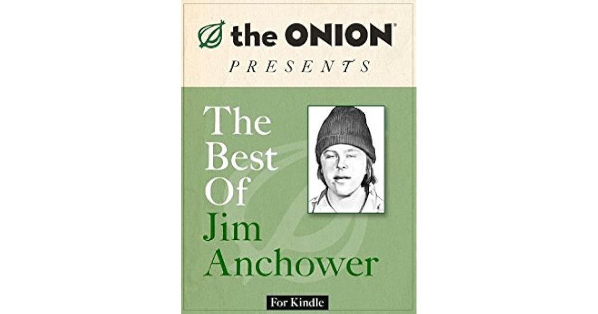 The Onion Presents The Best Of Jim Anchower by The Onion