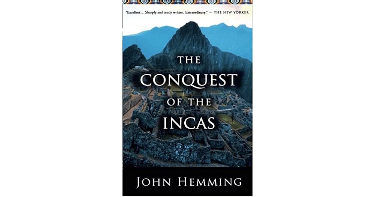 The Conquest of the Incas by John Hemming