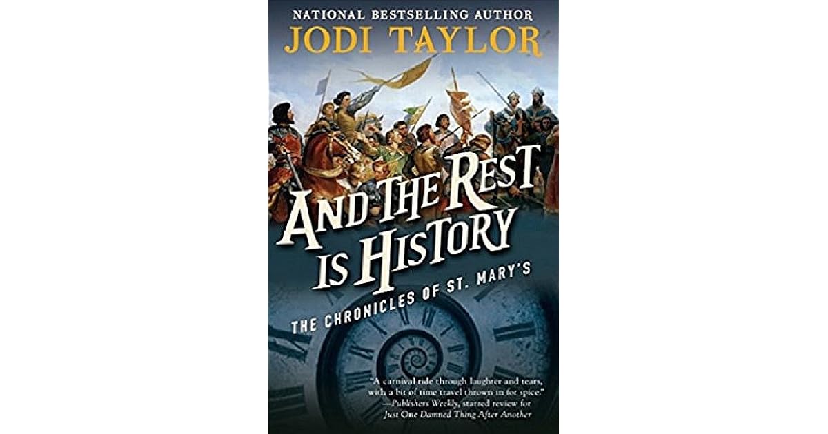 And the Rest Is History by Jodi Taylor