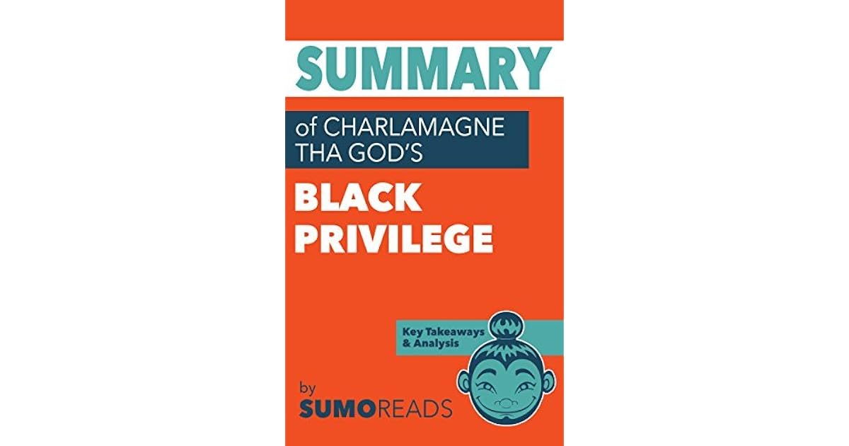 Summary of Charlamagne Tha God's Black Privilege: Key Takeaways & Analysis by Sumoreads