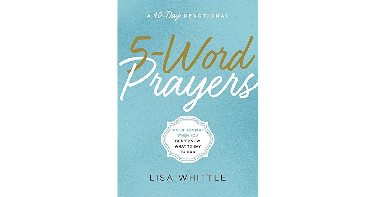 5-Word Prayers: Where to Start When You Don't Know What to Say to God ...