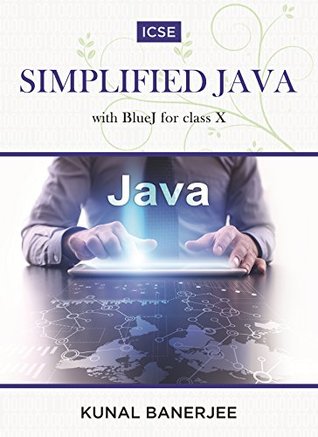 ICSE Simplified Java: With Bluej for Class X by Kunal Banerjee
