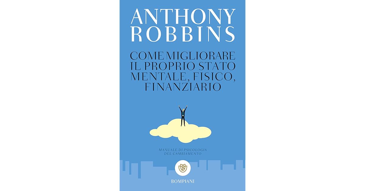 Come migliorare il proprio stato mentale, fisico e finanziario: Manuale ...