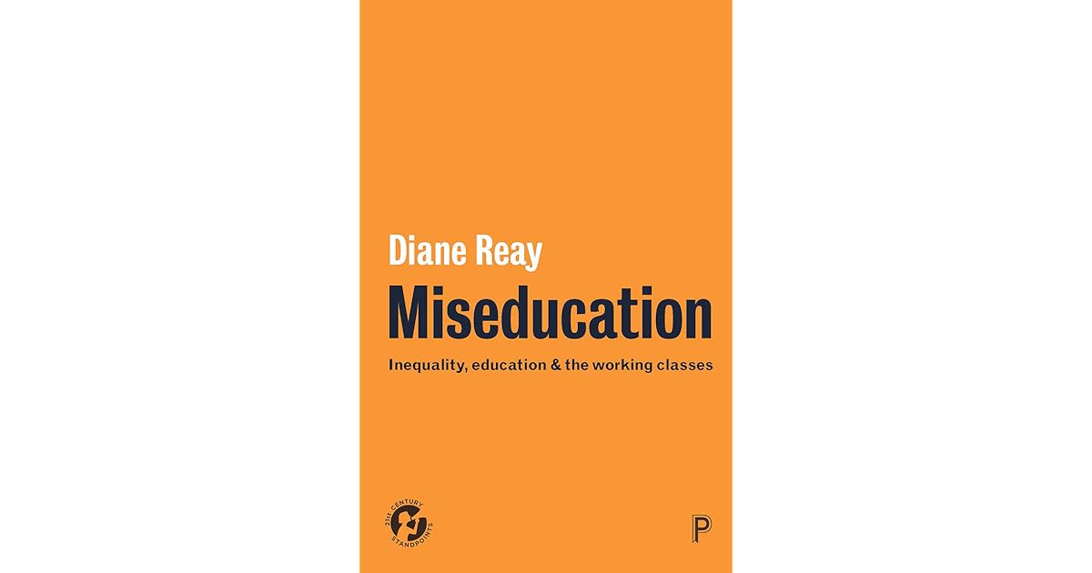 Miseducation: Inequality, Education and the Working Classes by Diane Reay