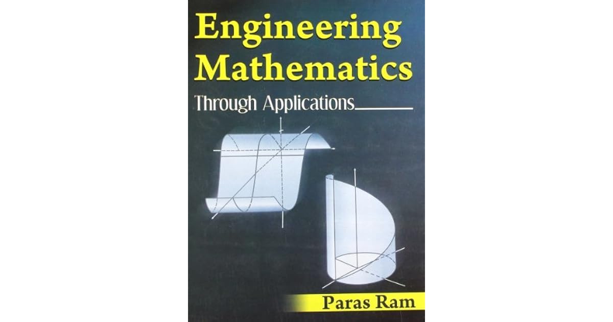 Engineering Mathematics: Through Applications by Ram Paras