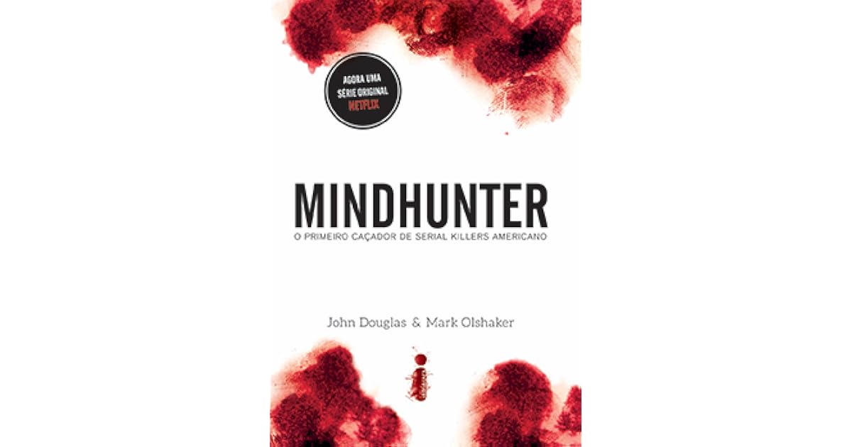 Mindhunter: o primeiro caçador de serial Killers americano by John E ...