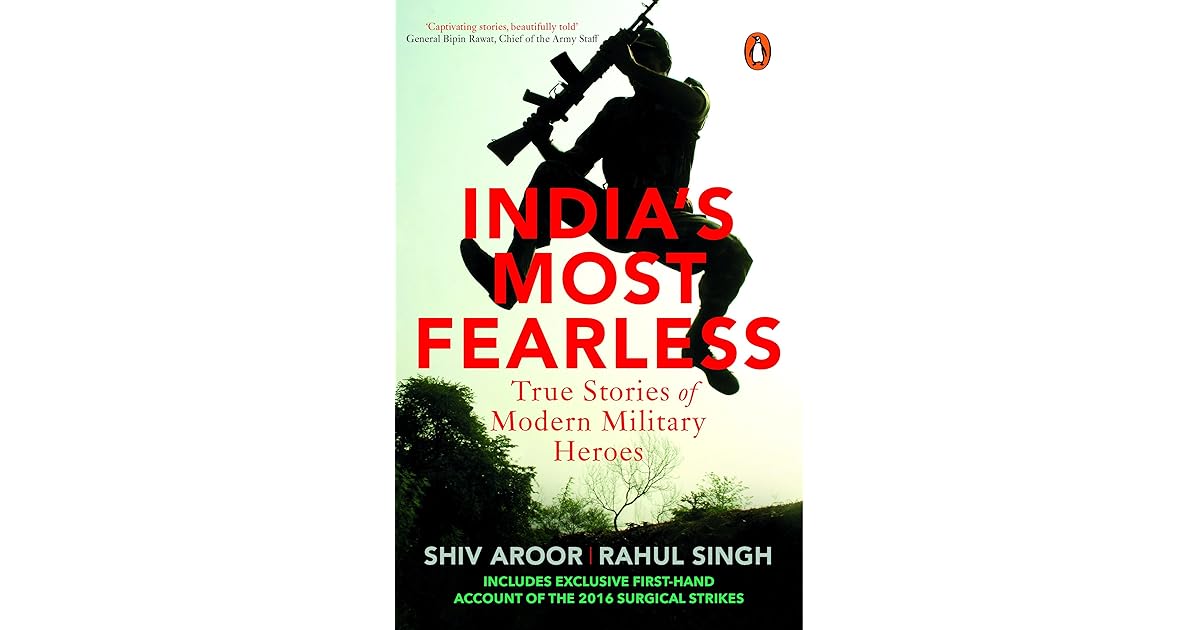 India’s Most Fearless: True Stories of Modern Military Heroes by Shiv Aroor