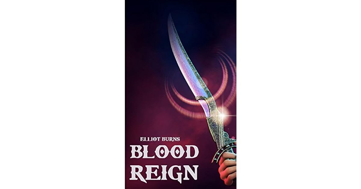Blood Reign (Blood Reign #1) by Elliot Burns