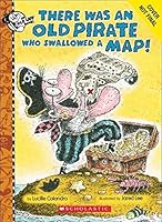 There Was an Old Pirate Who Swallowed a Map! by Lucille Colandro