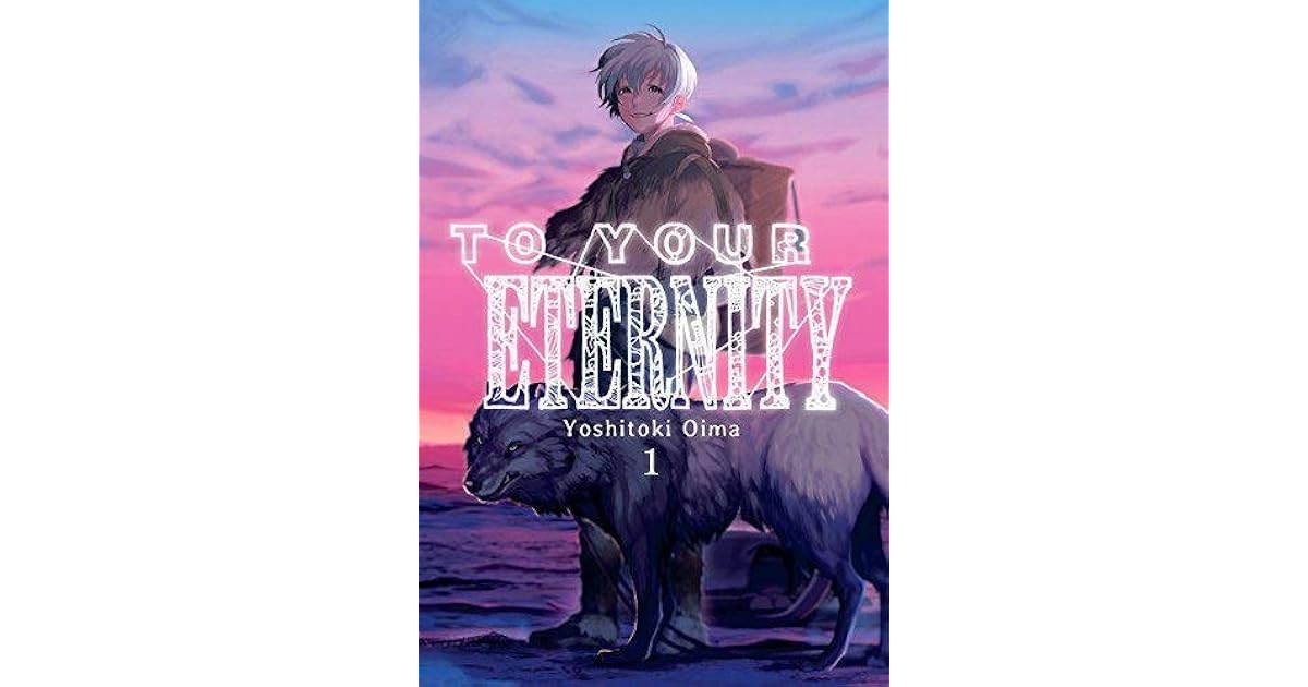 To Your Eternity, Vol. 1 (To Your Eternity, #1) by Yoshitoki Ōima