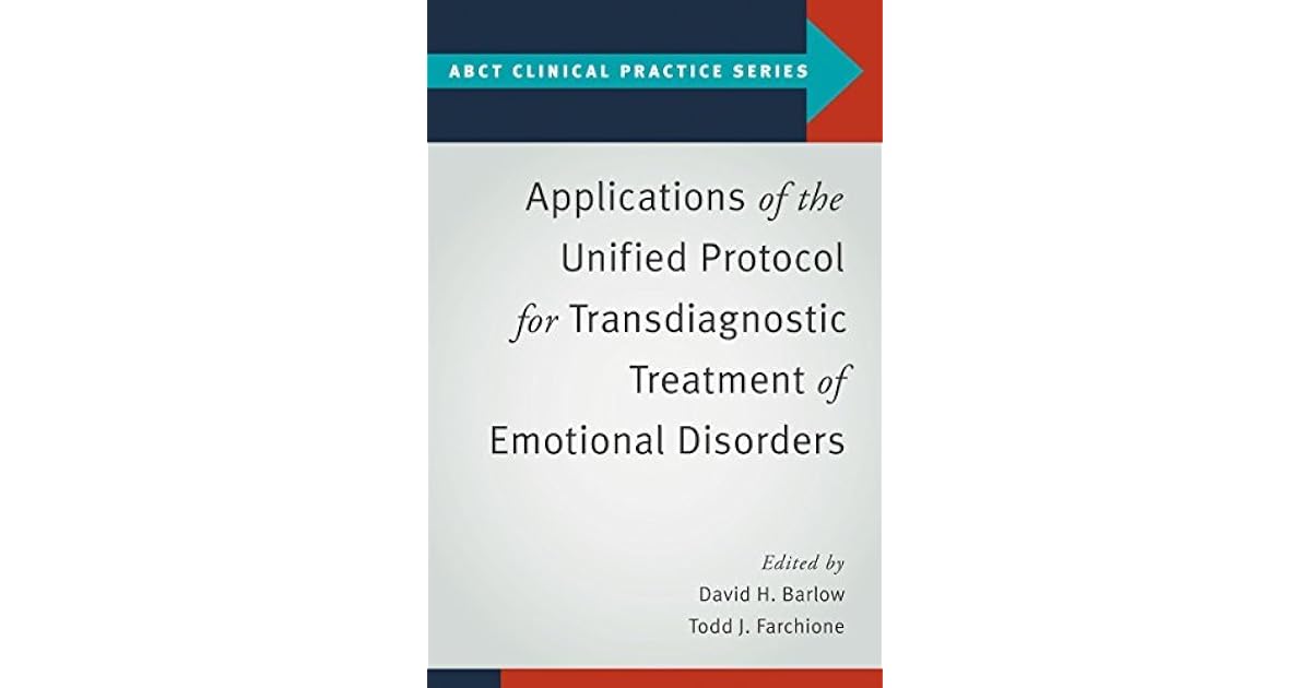 Applications of the Unified Protocol for Transdiagnostic Treatment of ...