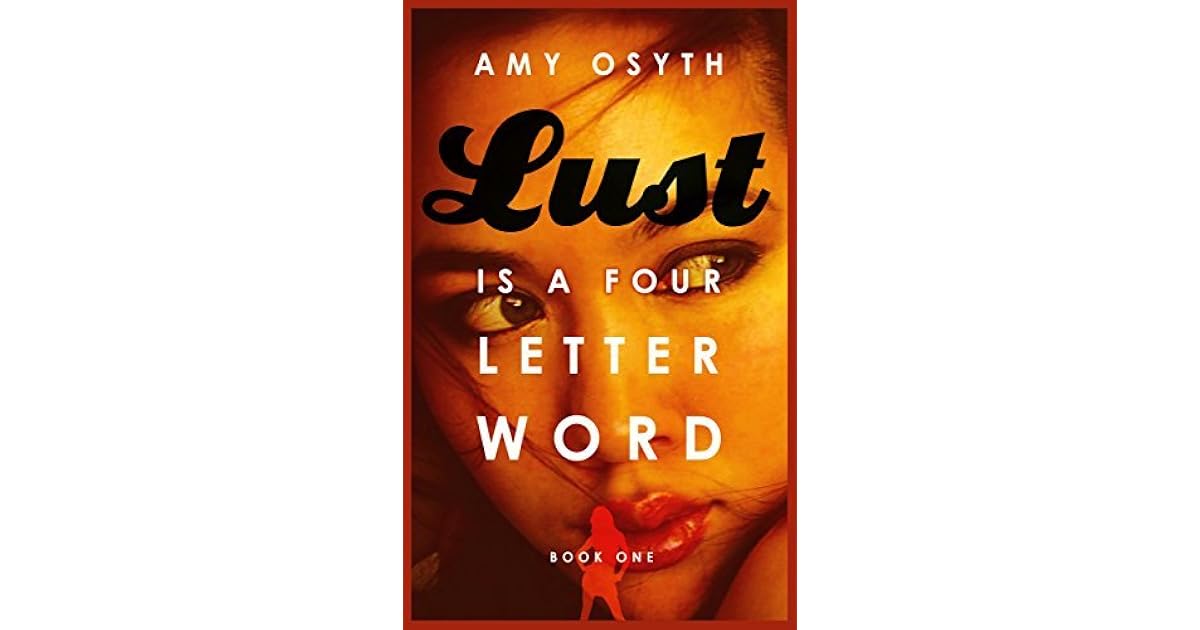 Lust Is A Four Letter Word By Amy Osyth lust-is-a-four-letter-word-by-amy-osyth