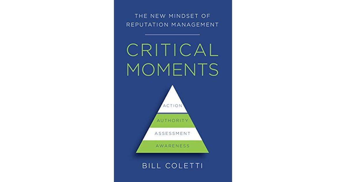 Critical Moments: The New Mindset of Reputation Management by Bill Coletti