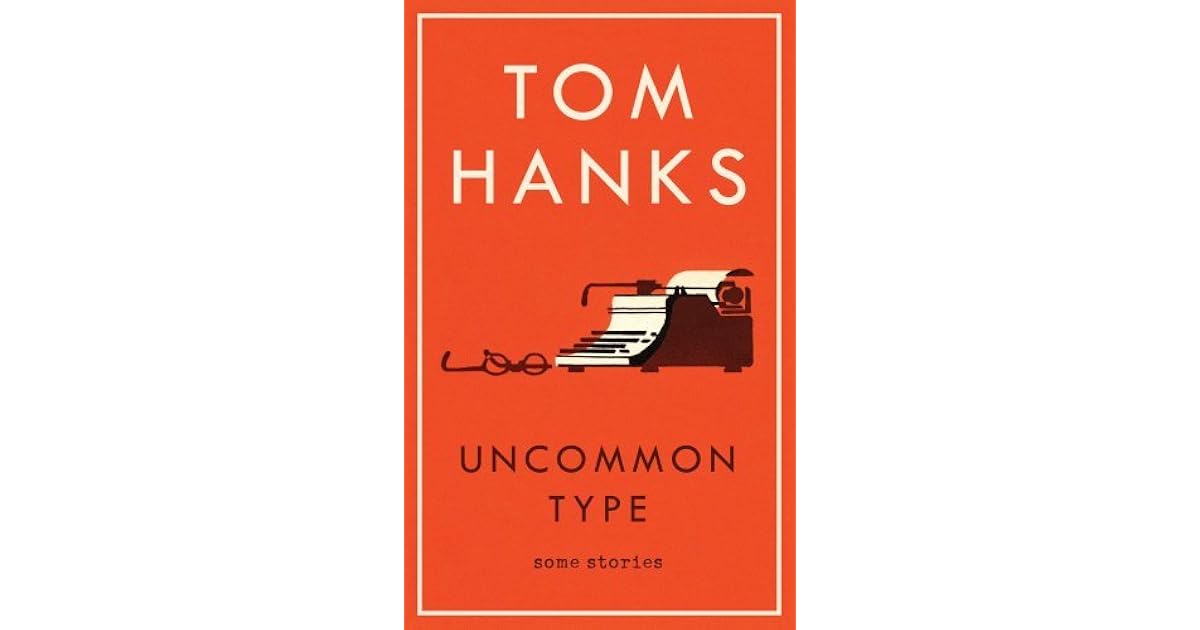 Uncommon Type: Some Stories by Tom Hanks