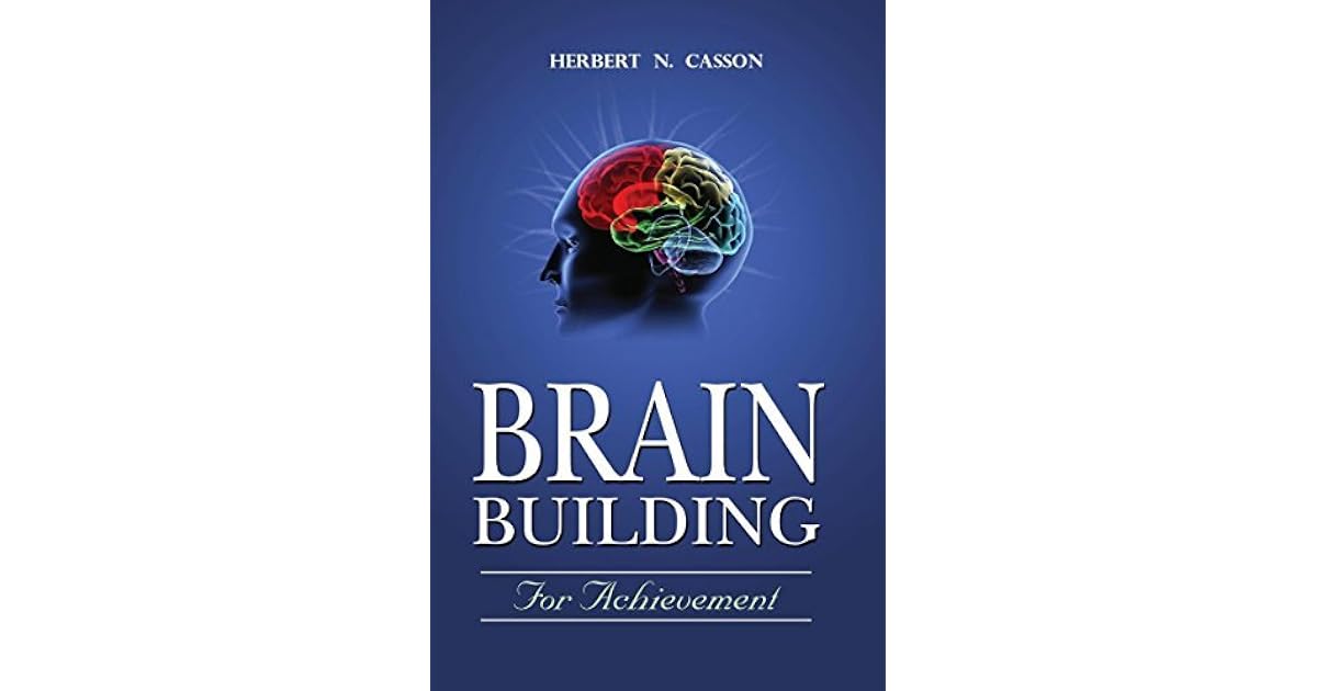 Brain Building for Achievement by Herbert N. Casson