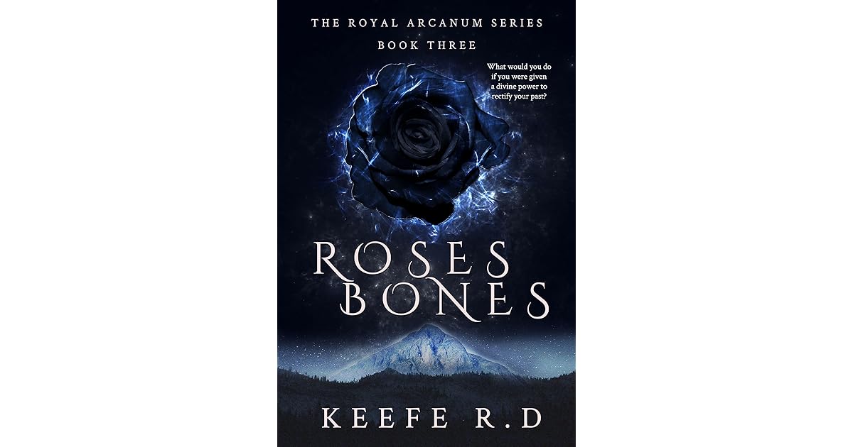 Roses Bones (The Royal Arcanum, #3) by Keefe R.D