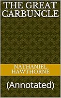 The Great Carbuncle by Nathaniel Hawthorne