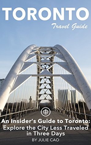 Toronto Travel Guide (Unanchor) - An Insider’s Guide to Toronto ...