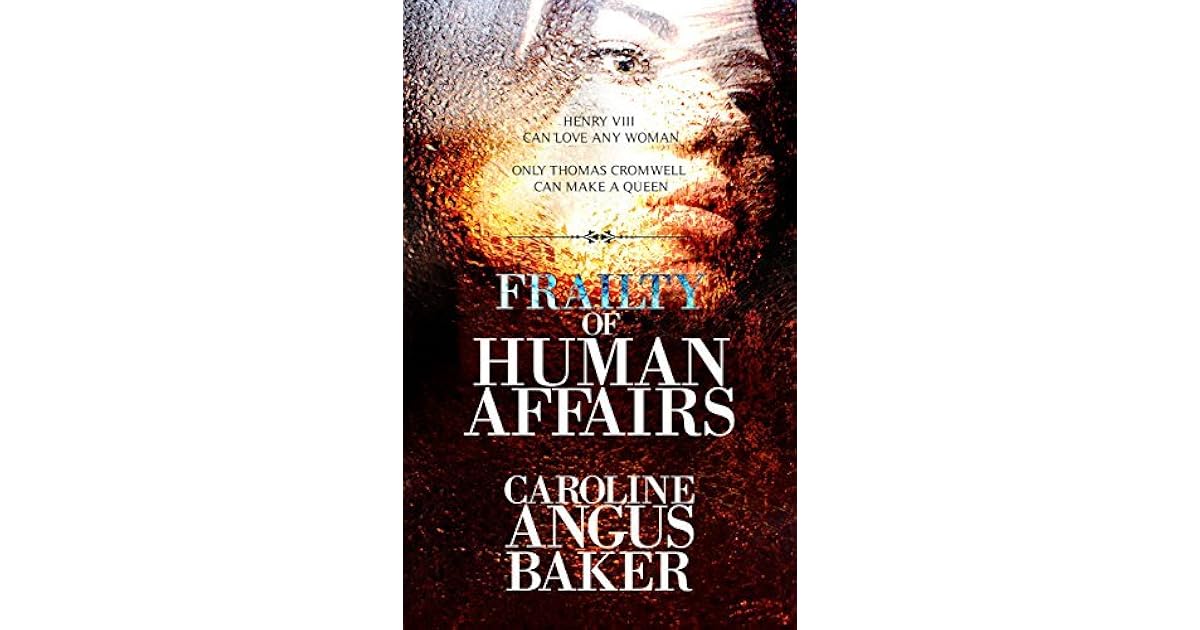 Frailty of Human Affairs by Caroline Angus Baker