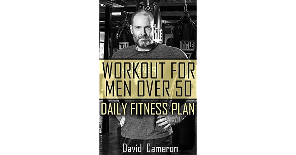 Workout For Men Over 50 Daily Fitness Plan By David Cameron